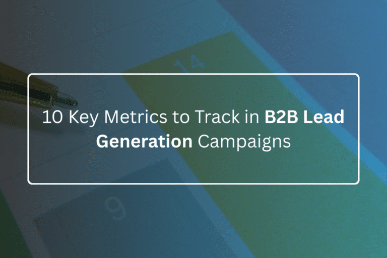 10 Metrics for Smarter B2B Lead Generation Campaigns